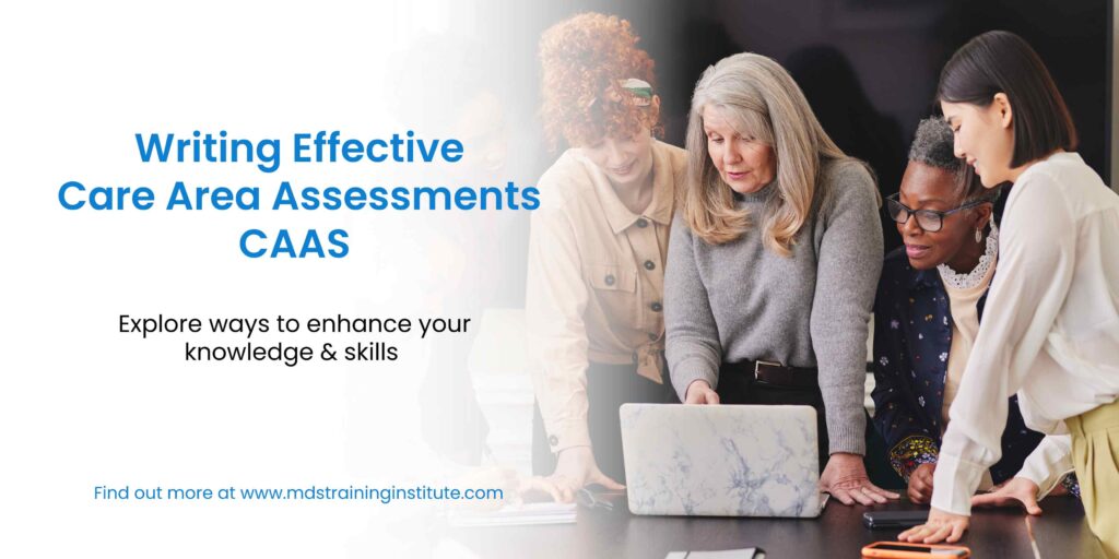 Writing Effective Care Area Assessments (CAAS) & Care planning – MDS ...